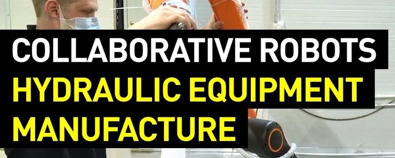 [CASE STUDY] Cobots in Hydraulic Equipment Manufacture